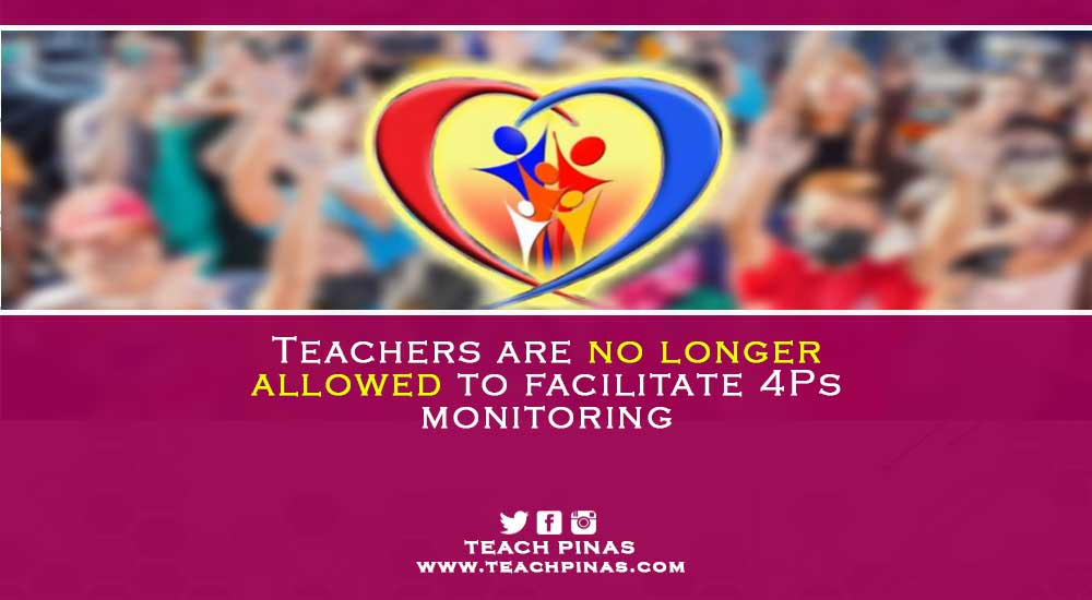 Teachers are no longer allowed to facilitate 4Ps monitoring - Teach Pinas Teachers are no longer allowed to facilitate 4Ps monitoring - Teach Pinas